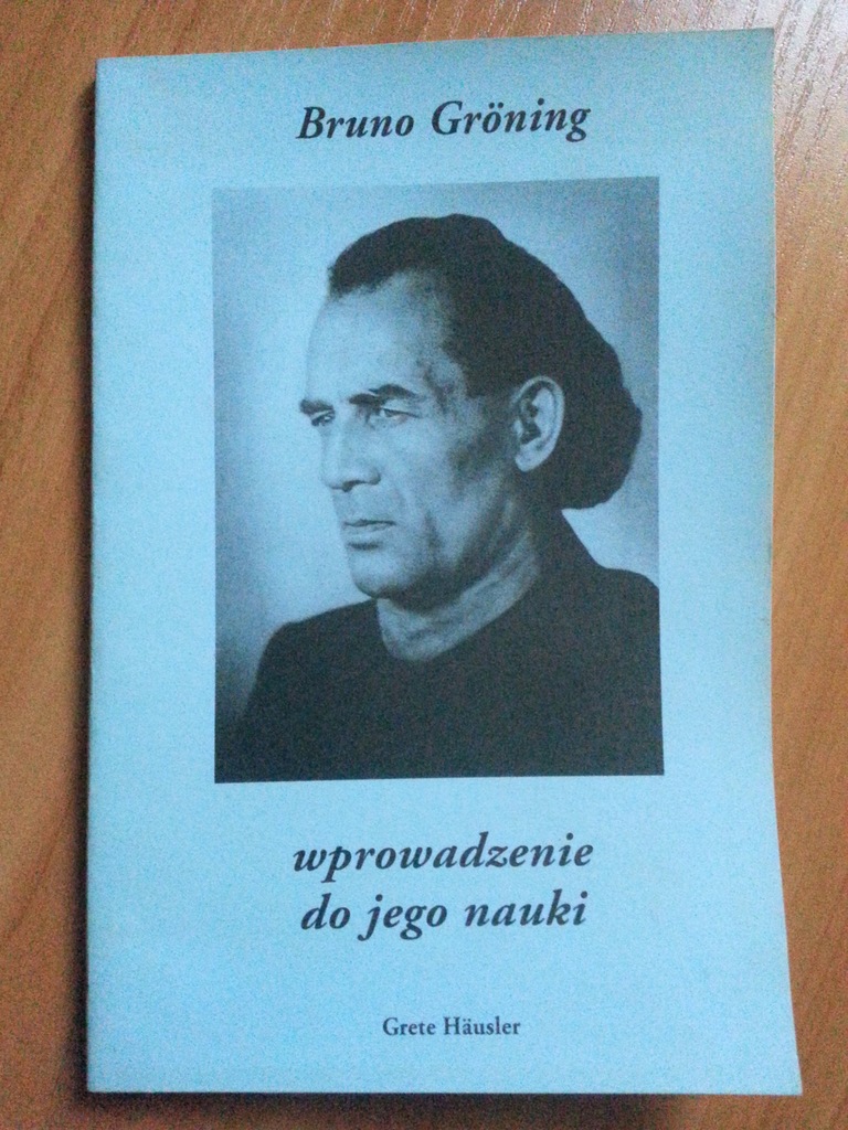 Bruno Groning wprowadzenie do jego nauki G.HAUSLER - 7345130879 ... Bruno Groning wprowadzenie do jego nauki G.HAUSLER - 7345130879 ...